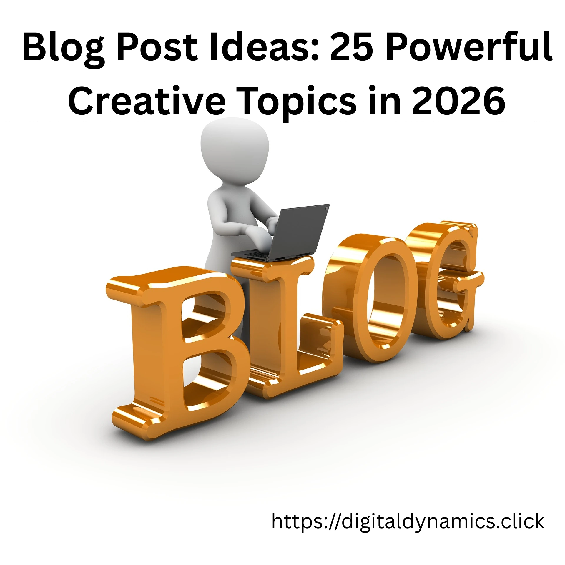 Blog Post Ideas: 25 Powerful Creative Topics in 2026